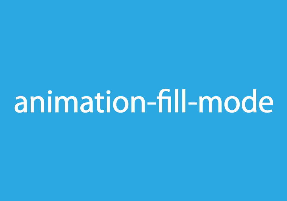 animation-fill-modeでアニメーションの再生中・再生後のスタイルを指定【CSS】 | KUBOGEN